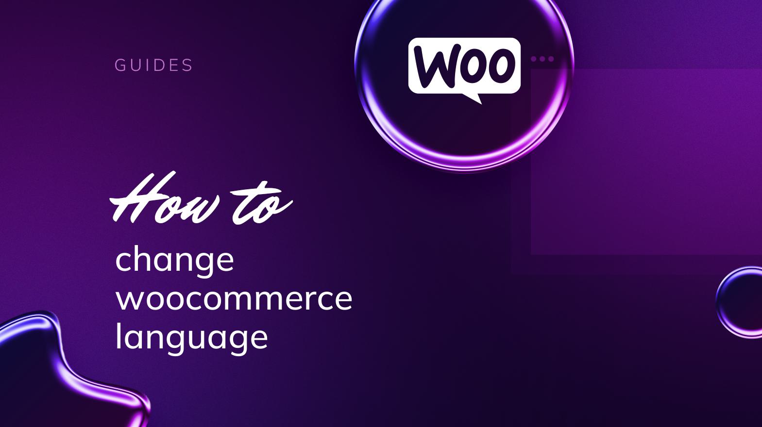 How to Change WooCommerce Language: A Quick Guide - 10Web