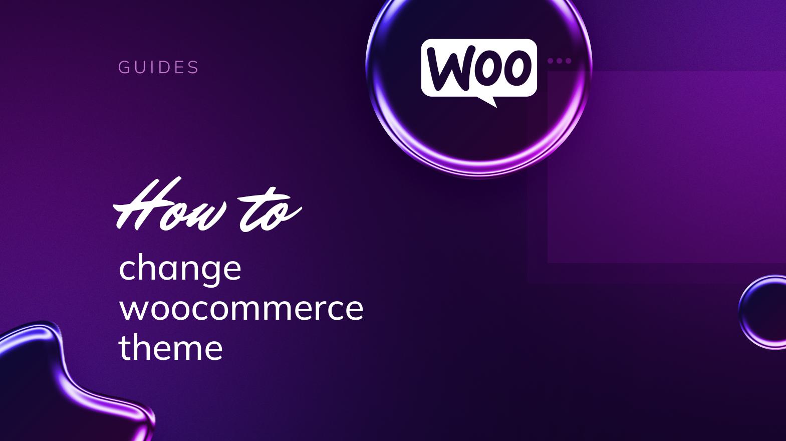 4 Steps to Learn How to Change WooCommerce Theme - 10Web