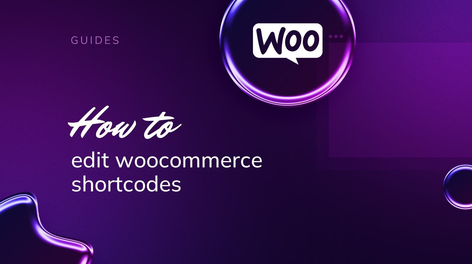 How To Edit Woocommerce Shortcodes An A Z Guide