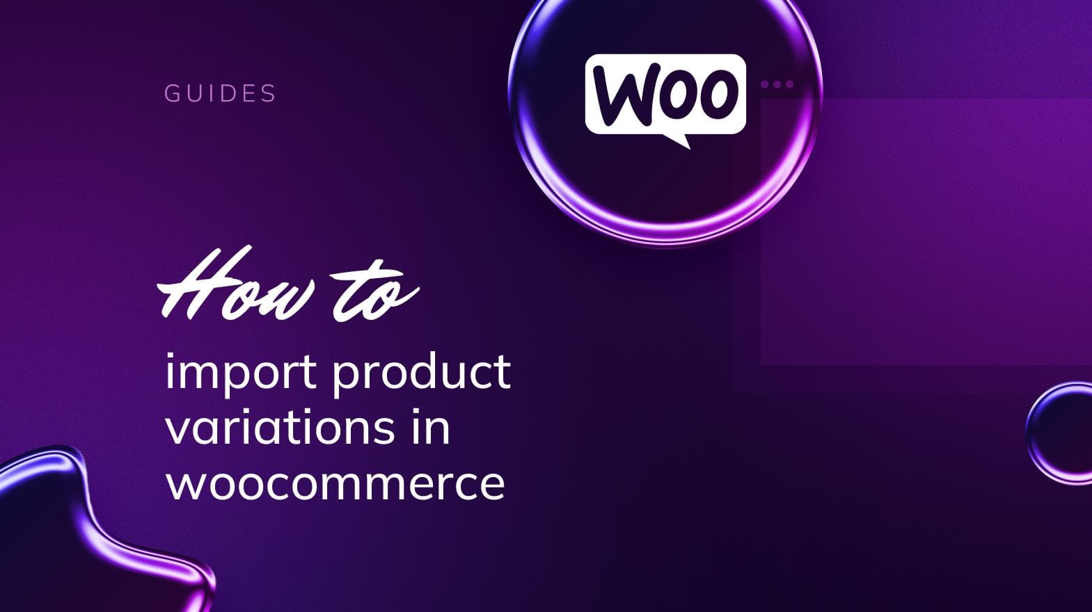 How to Import Product Variations in WooCommerce: A Guide