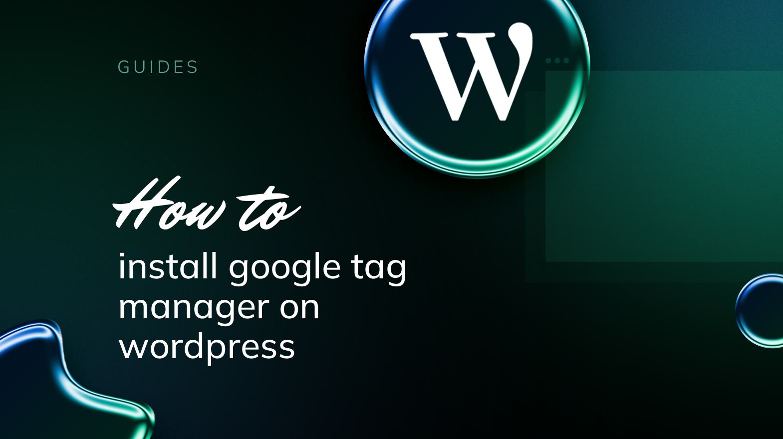 How to Install Google Tag Manager on WordPress Easily