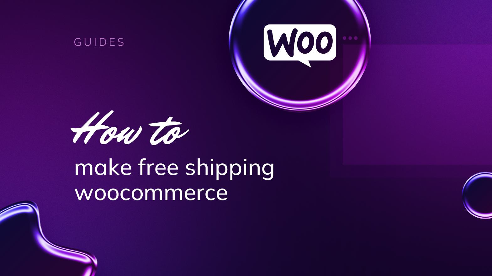 Guía sobre cómo hacer envíos gratuitos en WooCommerce - 10Web