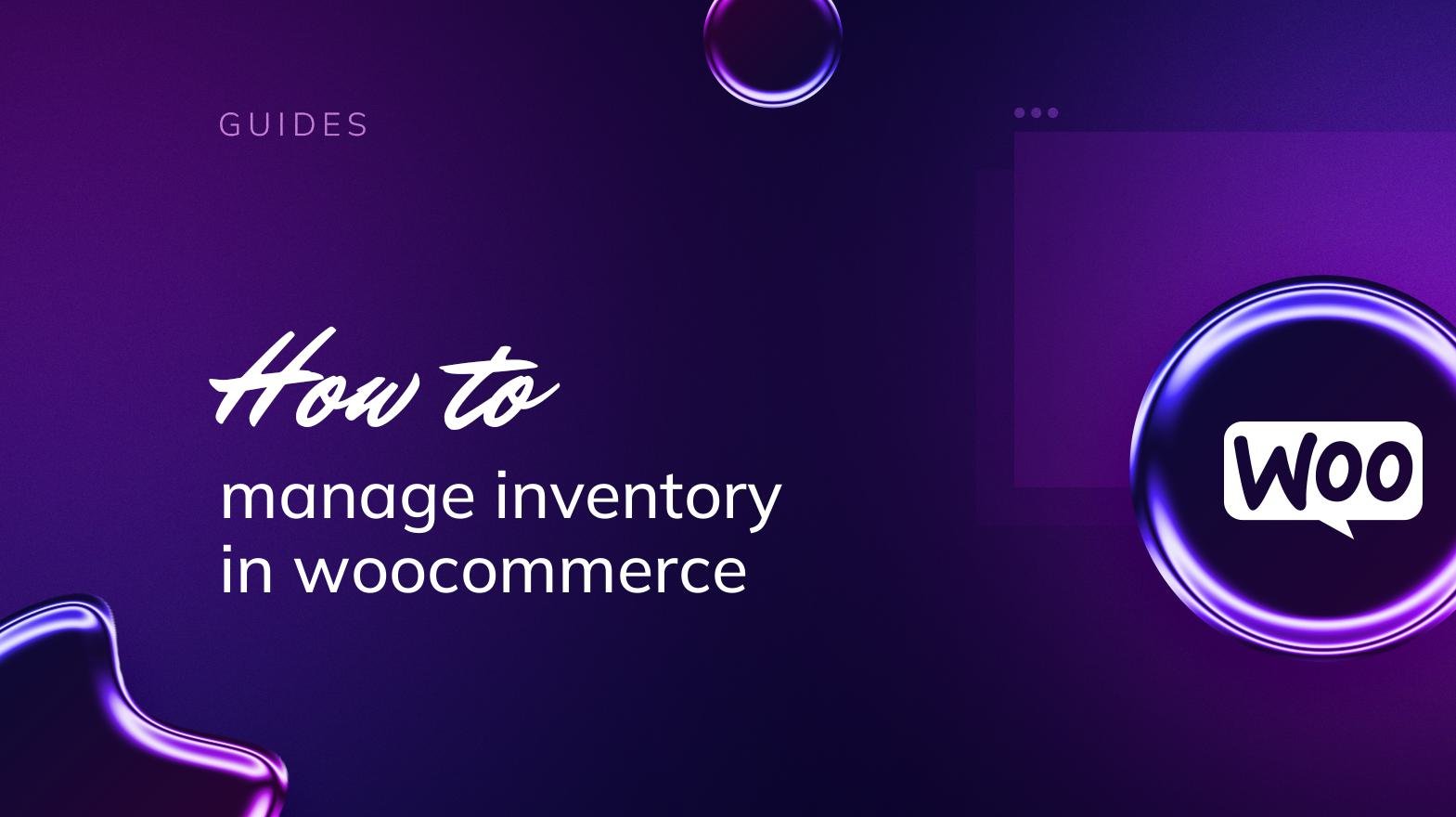 How to Manage Inventory in WooCommerce | 10Web