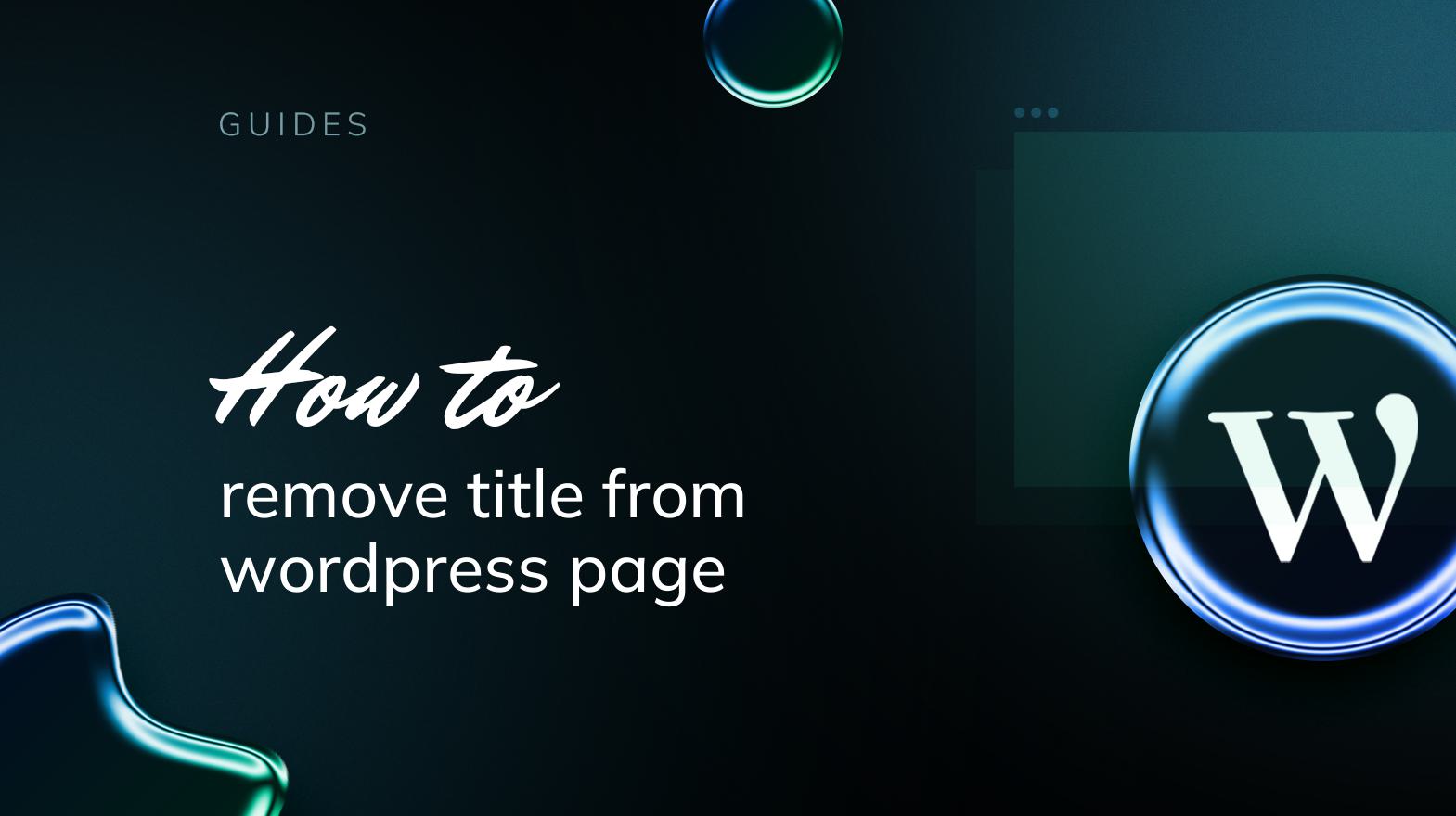 5 Methods on How to Hide Page Title in WordPress - 10Web