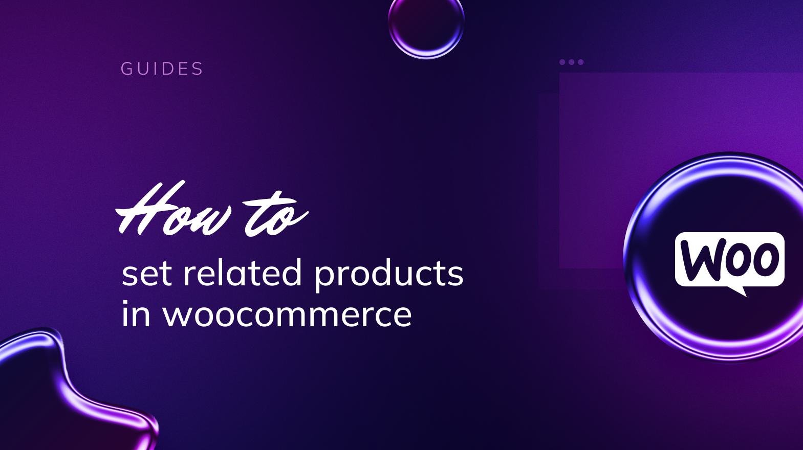 How To Set Related Products In Woocommerce Easy Guide