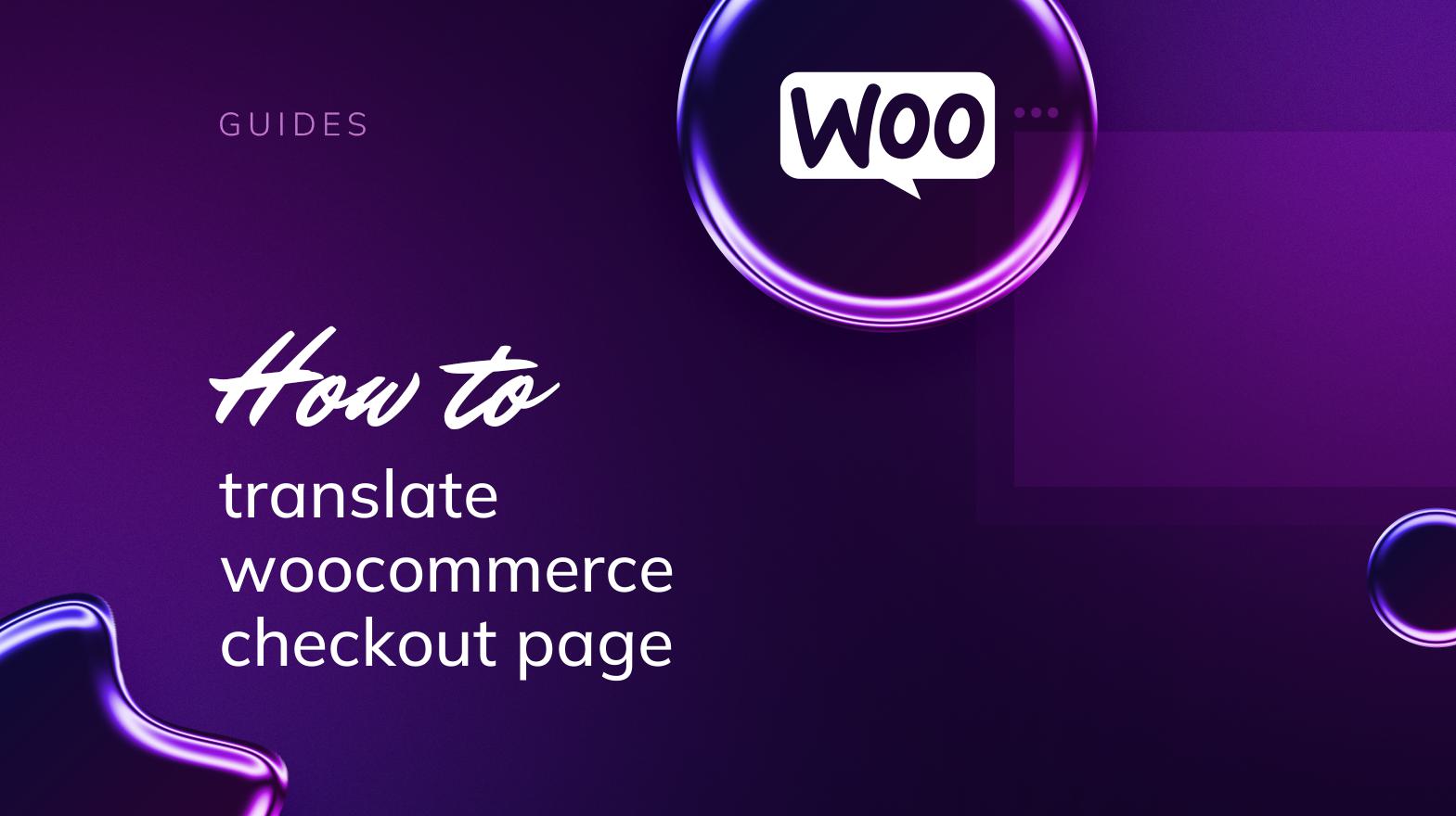 How to Translate WooCommerce Checkout Page: Step-by-Step
