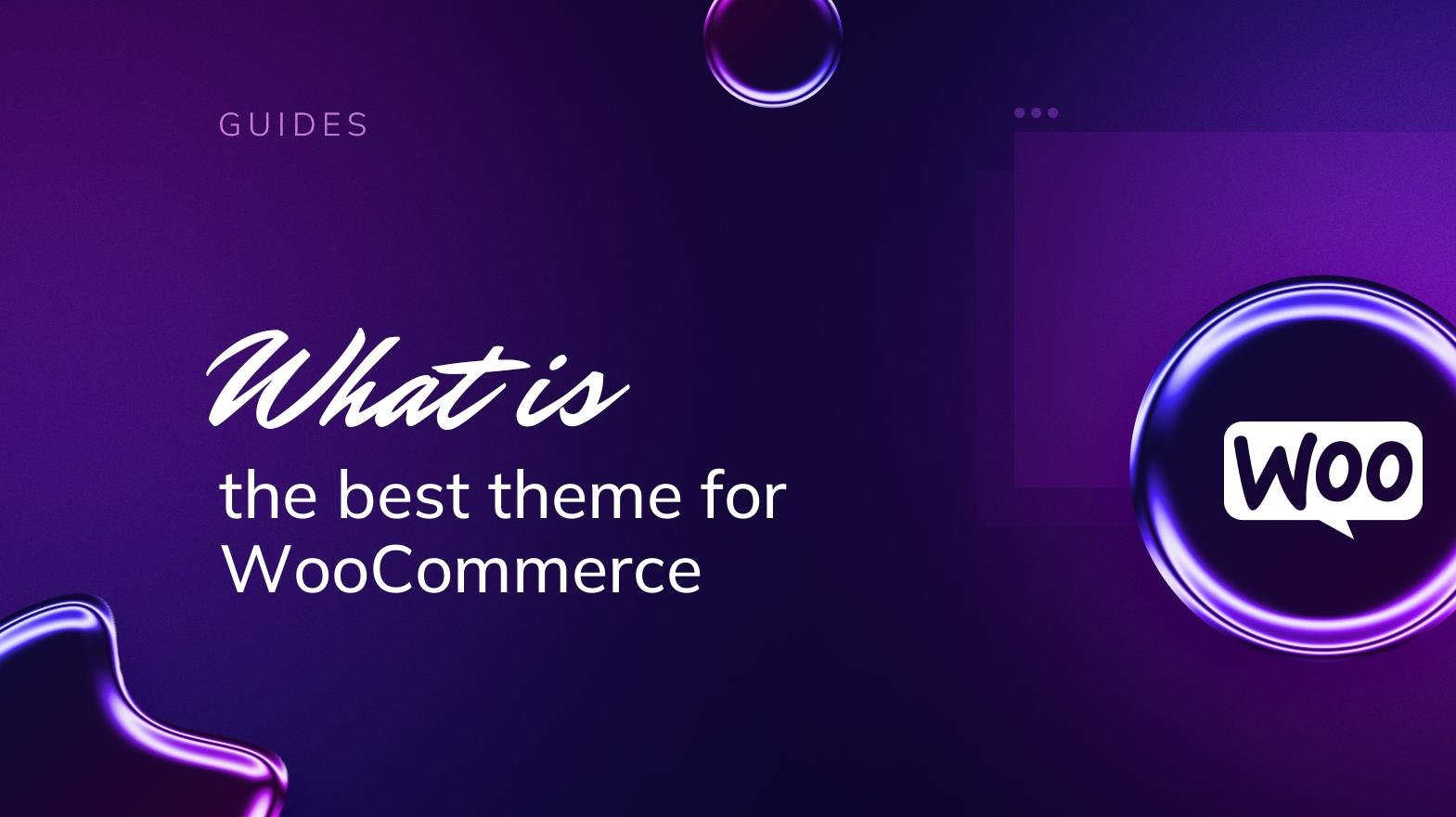What is the Best Theme for WooCommerce: 6 Top Picks