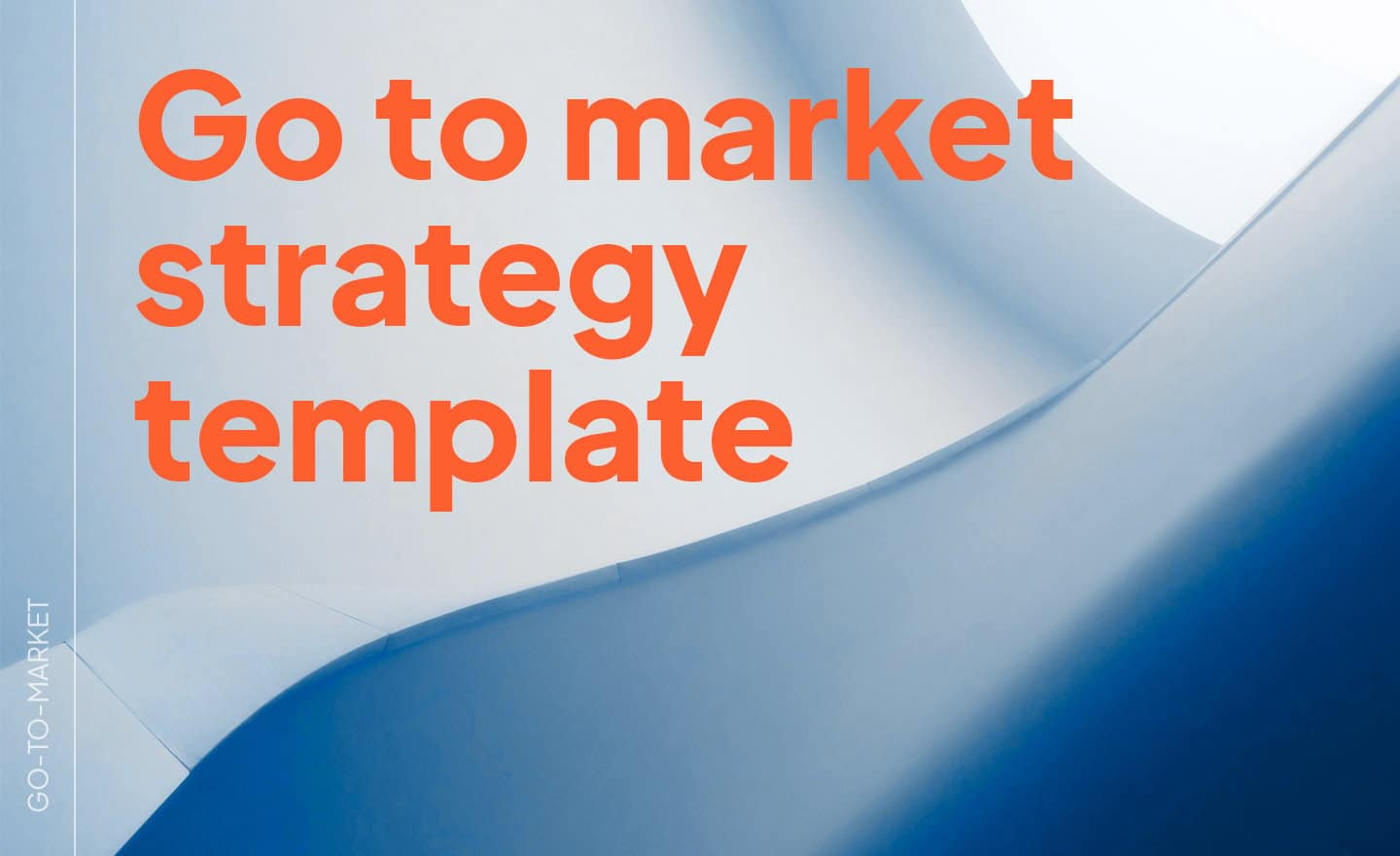 Go-to-Market Strategy Template for Successful Product Launch